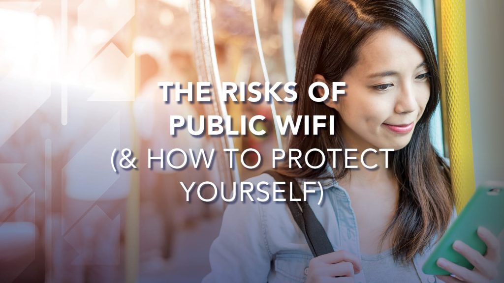 The Risks of Public WiFi (& How to Protect Yourself)