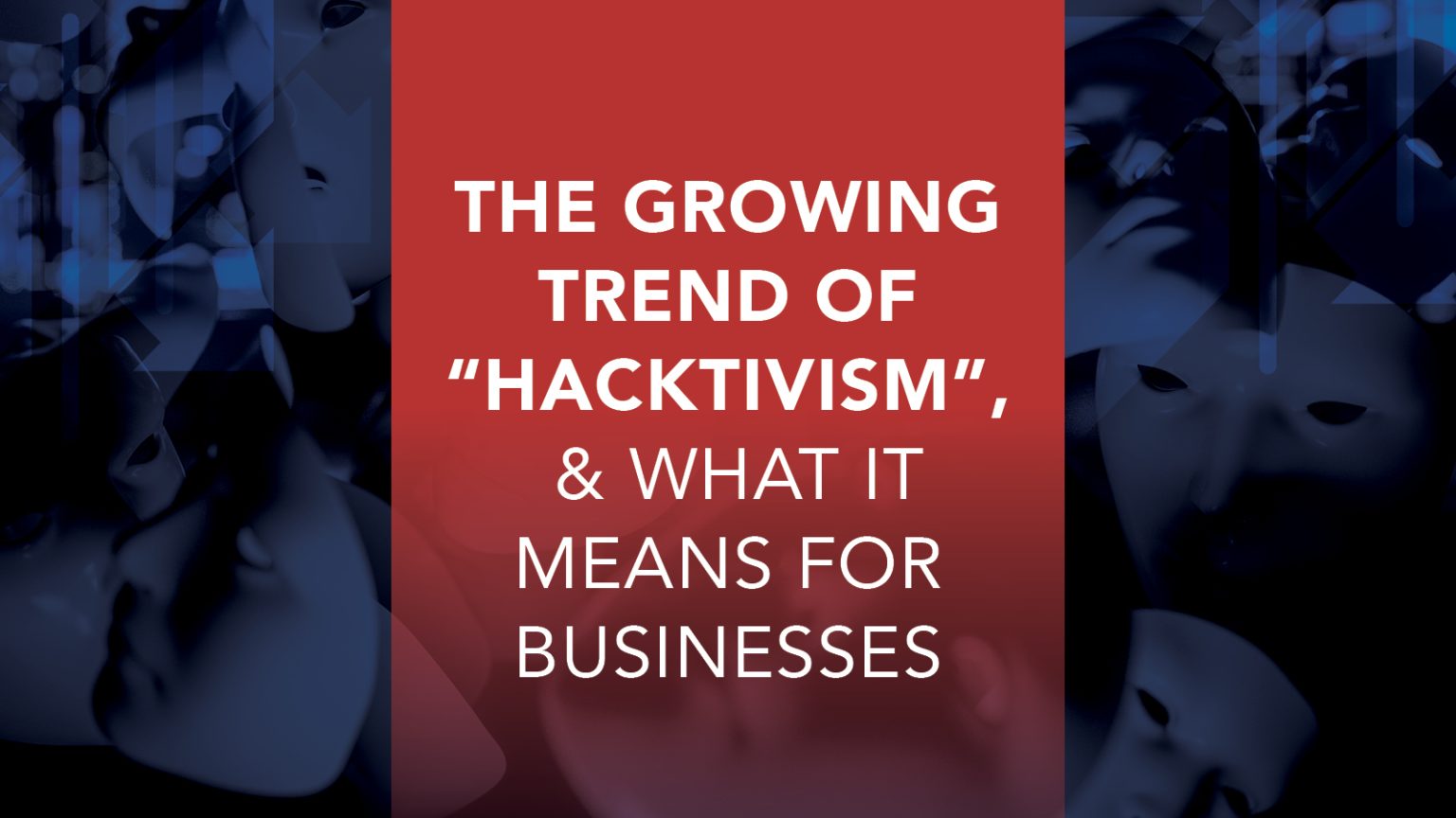 The Trend of "Hacktivism", & What it Means for Businesses