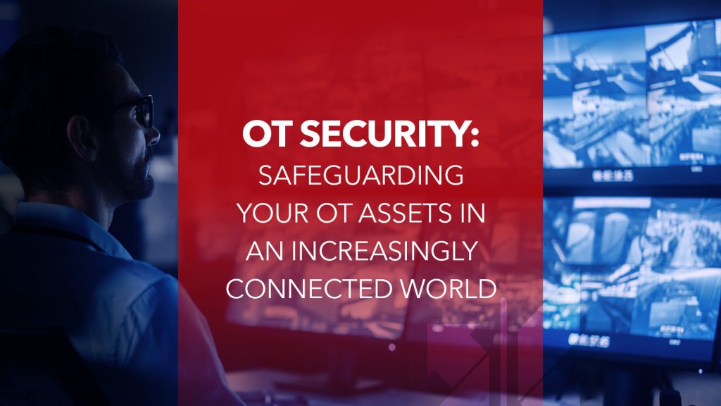 Operations Technology Security: How To Safeguard Your Assets